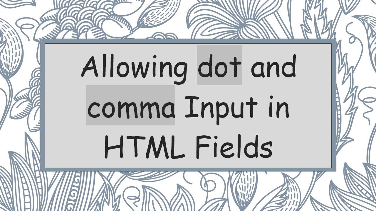 Allowing dot and comma Input in HTML Fields - YouTube