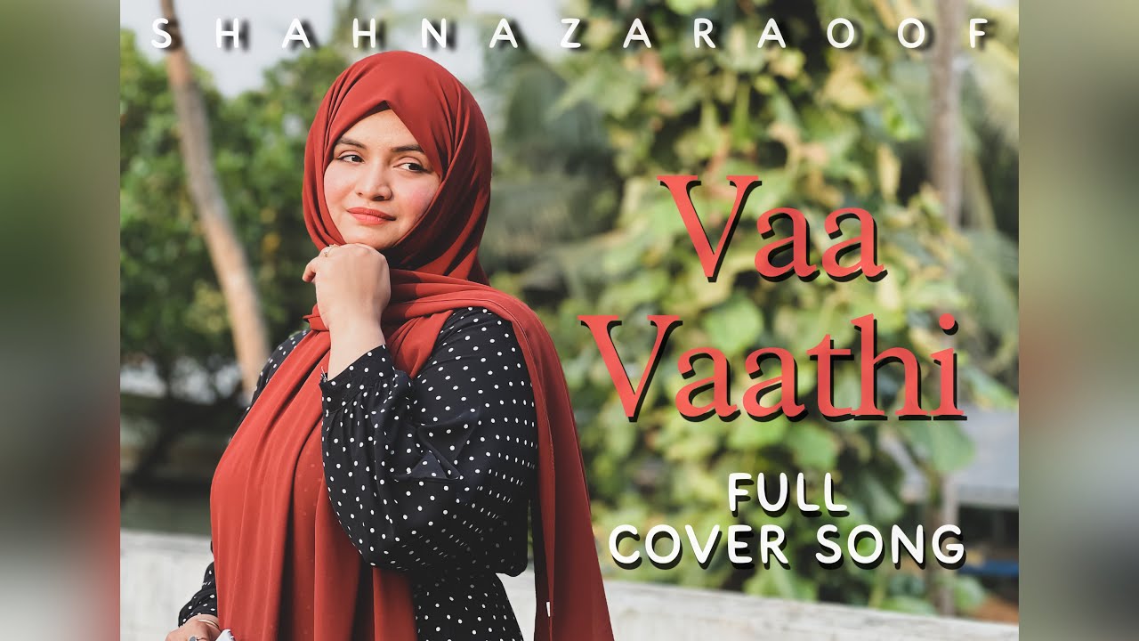 Vaa Vaathi Cover Song | Shahnaz Abdul Raoof | Athul Bineesh | Dhanush # ...