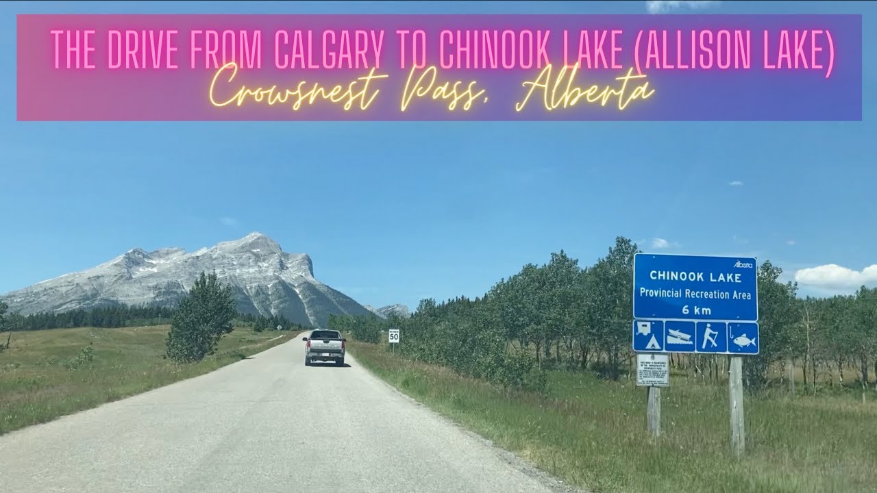 THE DRIVE FROM CALGARY TO CHINOOK LAKE (ALLISON LAKE) CROWSNEST PASS ...