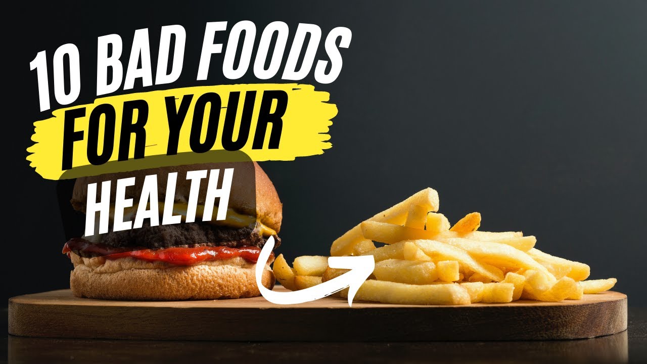 10 Bad Food for Your Health | 10 foods that are more harmful than you ...