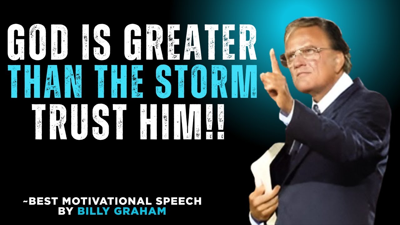 GOD IS GREATER THAN THE STORM TRUST HIM_Billy Graham Speech - YouTube