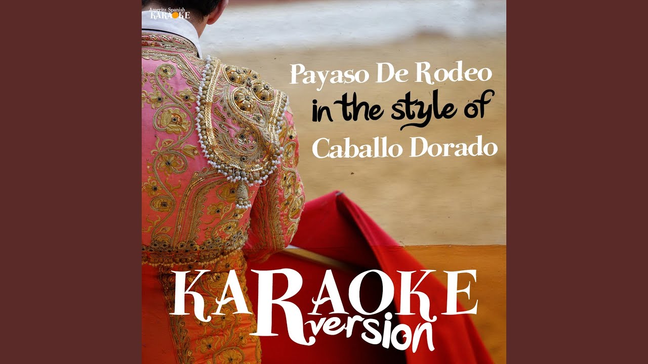 Payaso De Rodeo (In the Style of Caballo Dorado) (Karaoke Version ...