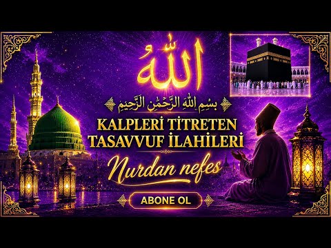 Kalpleri Titreten Tasavvuf İlahileri NURDAN NEFES#fypp #tasavvufsohbetleri #nurdannefes #cuma #ön