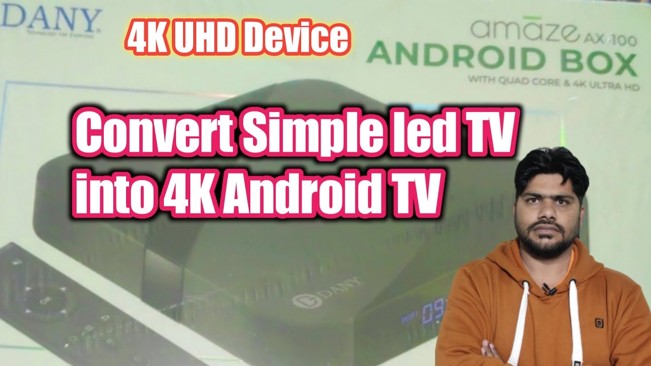 Dany 4k UHD amaze X-100 TV Box Unboxing || Convert simple Led TV into ...