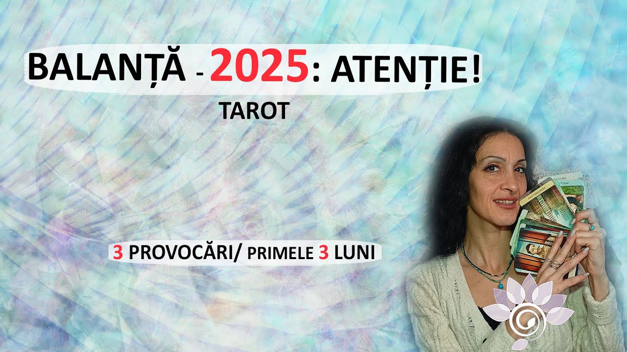 BALANȚĂ: ATENȚIE 2025!!! 3 Provocări - 3 Luni ale Anului Nou/ Tarot ...