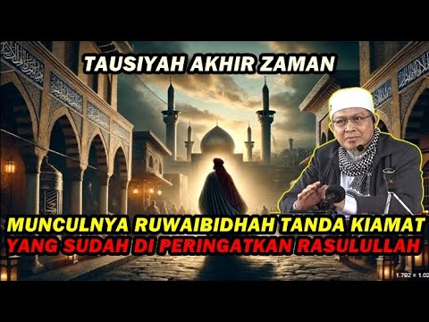 Munculnya RUWAIBIDHAH Tanda Kiamat Yang Sudah Di Peringatkan Rasulullah ...
