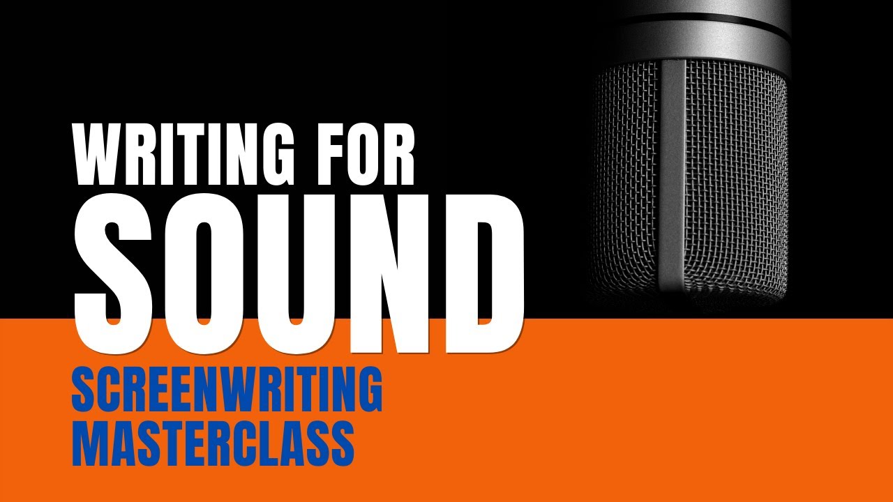 Screenwriting Masterclass | Writing For Sound - YouTube