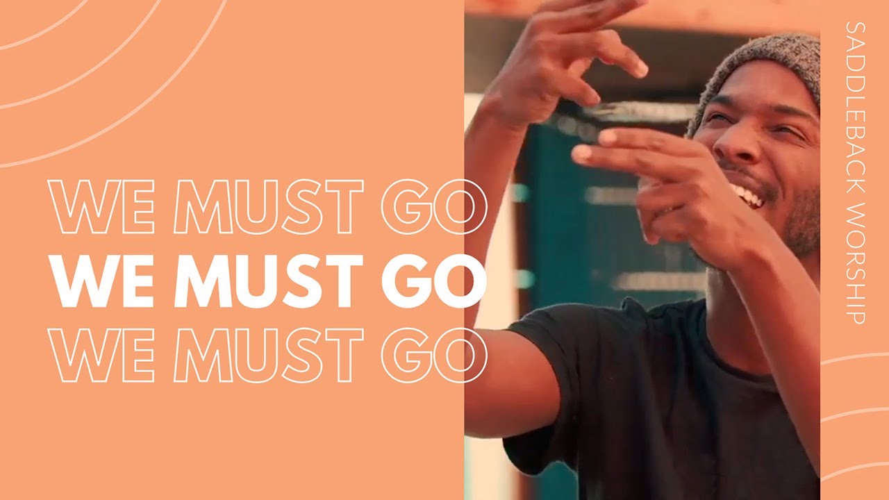 We Must Go - Saddleback Worship (ASL) - YouTube