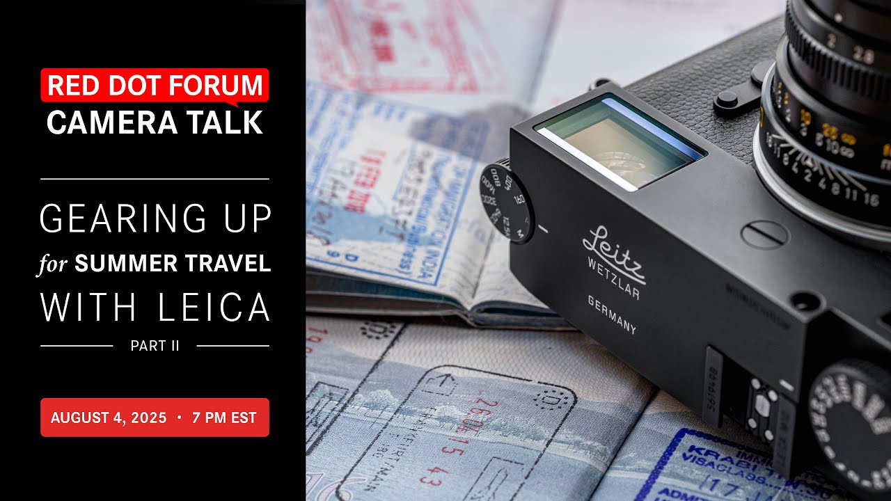Red Dot Forum Camera Talk: Gearing Up for Summer Travel with Leica ...
