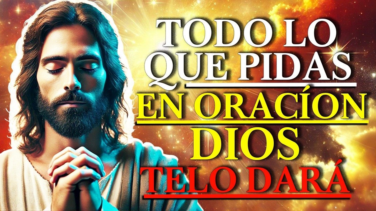 DIOS Te Dará TODO lo que PIDAS: JESÚS Revela el SECRETO para ORAR y CONECTAR ÍNTIMAMENTE con ...