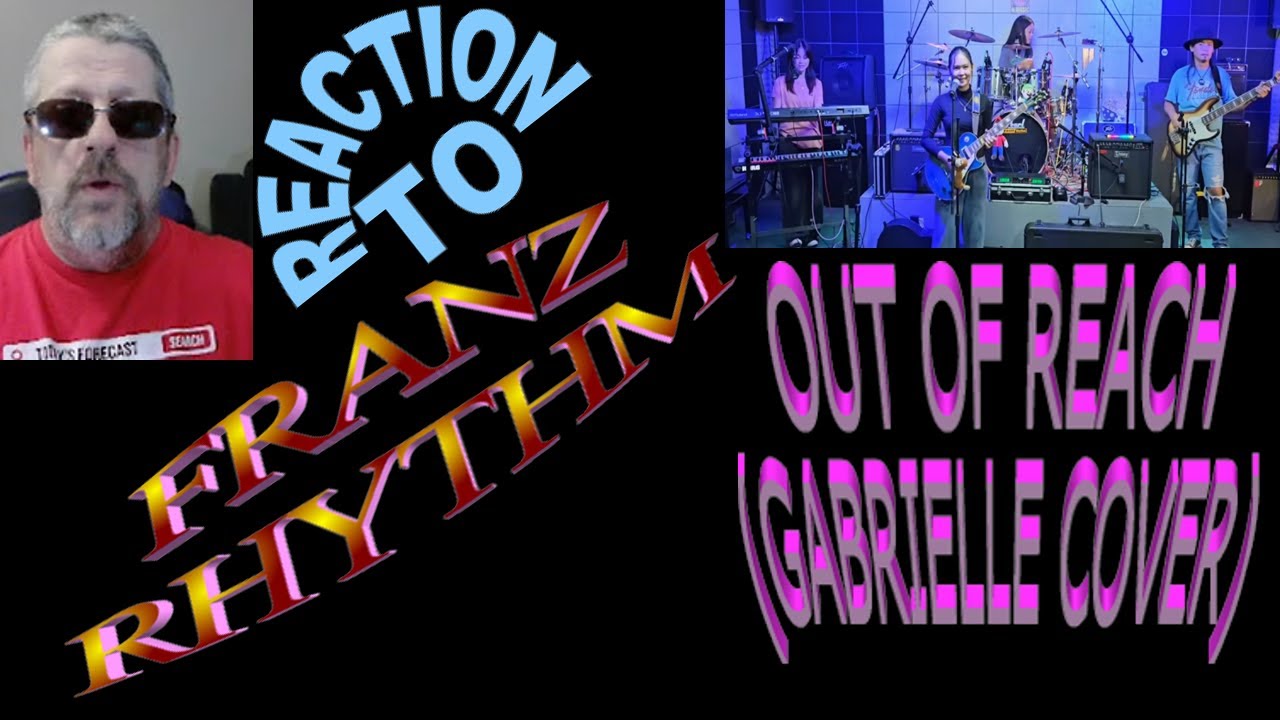 Franz Rhythm Family Band / OUT OF REACH / Gabrielle cover / Reaction ...
