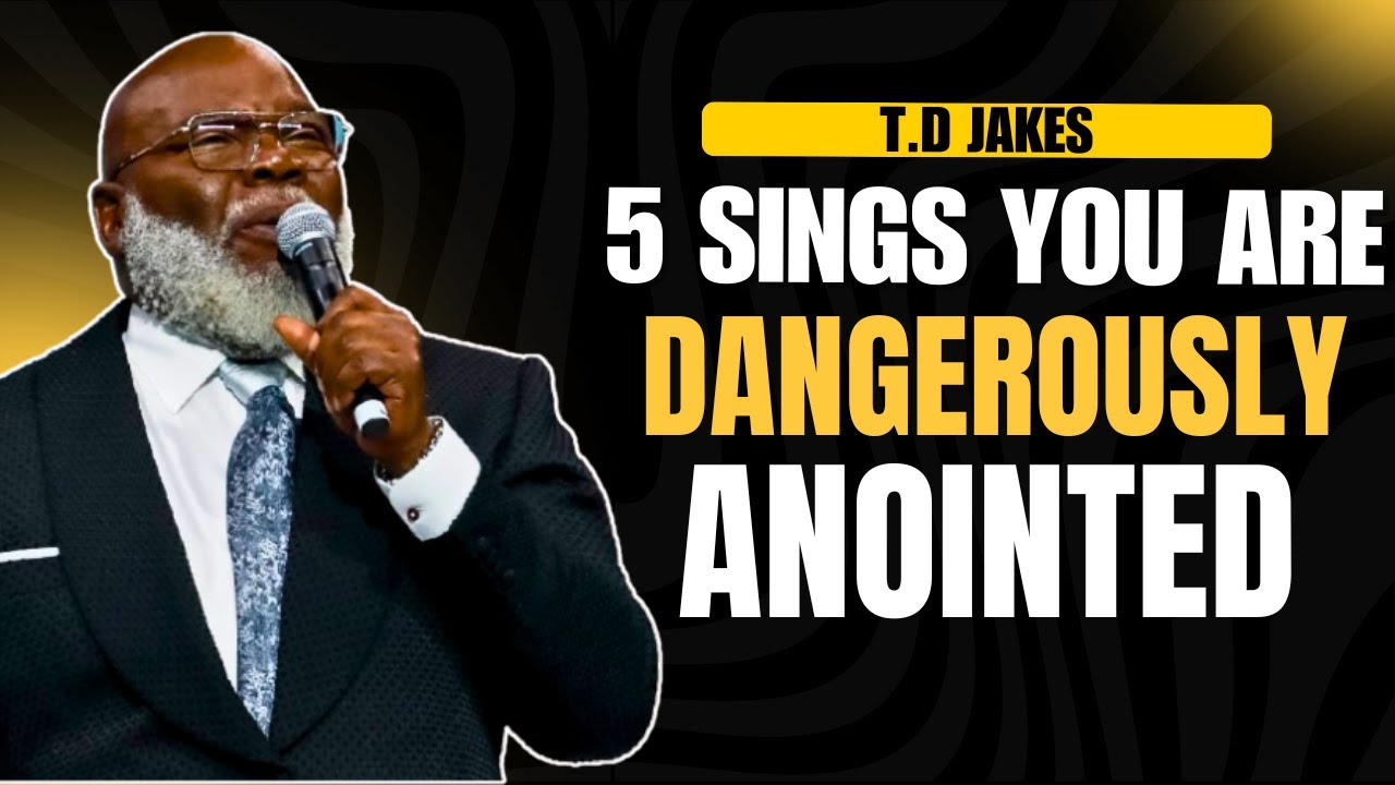 5 SIGNS YOU ARE DANGEROUSLY ANOINTED _ TD JAKES _ Best Sermon Speech ...