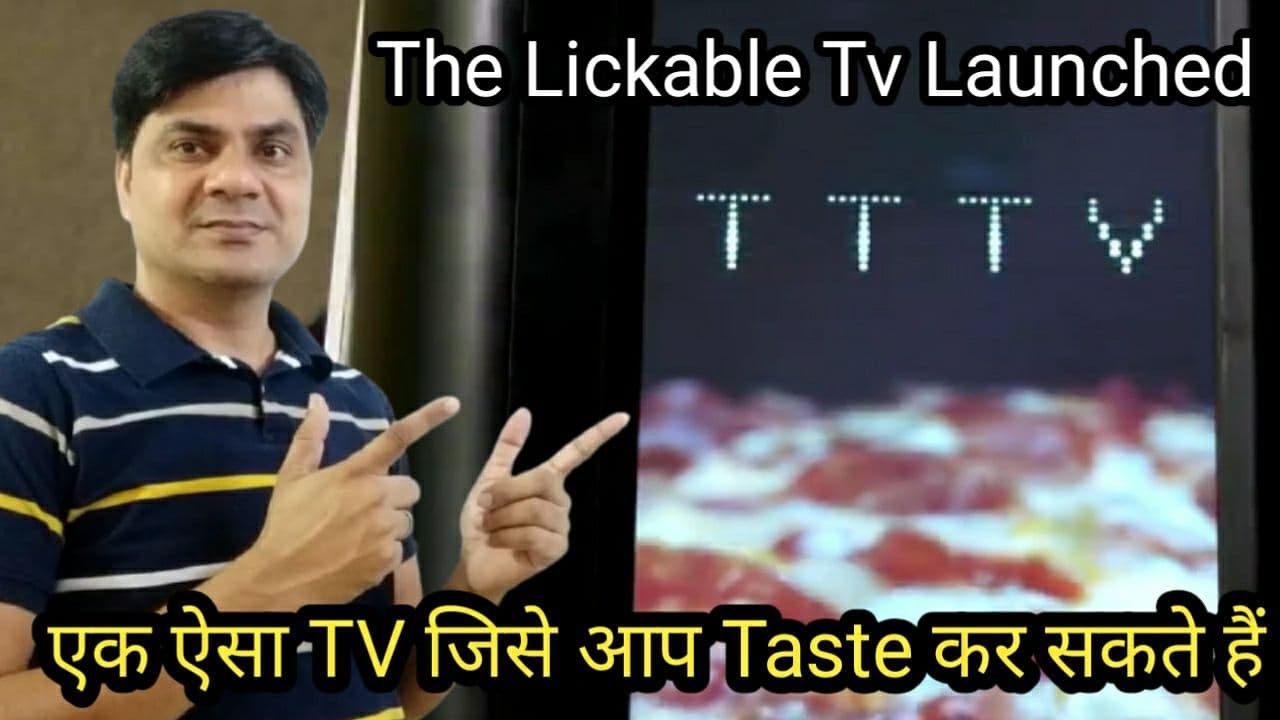 The Lickable Tv Launched | TTTV - Taste The Tv | एक ऐसा TV जिसे आप ...