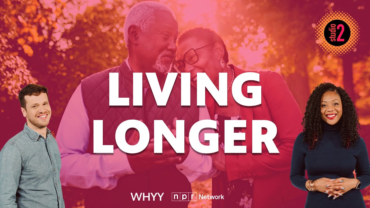 Impact of longer life span | Studio 2 from WHYY | 7/02/25 - YouTube