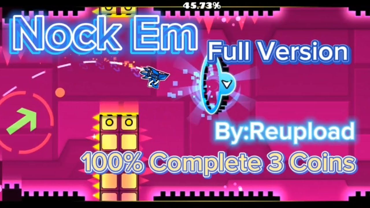 Nock Em Full Version 100% Complete 3 Coins By:Reupload Geometry Dash 2. ...