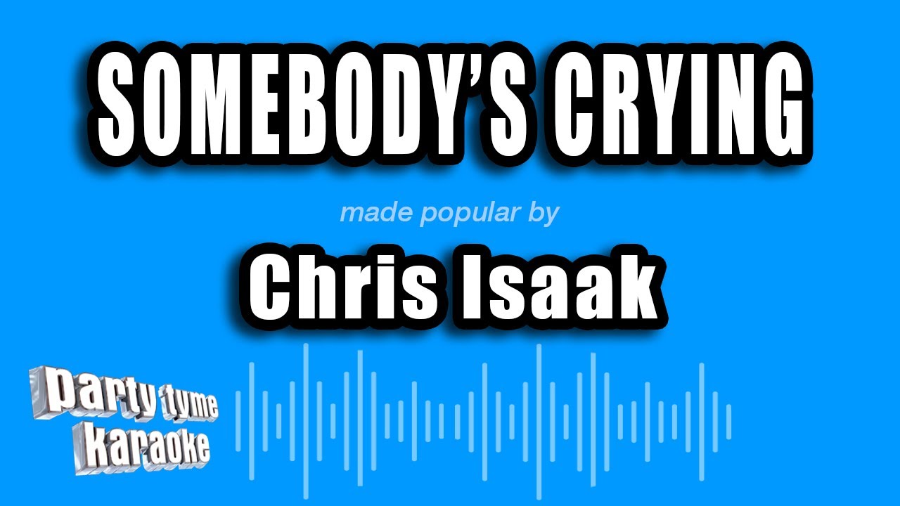 Chris Isaak - Somebody's Crying (Karaoke Version) - YouTube
