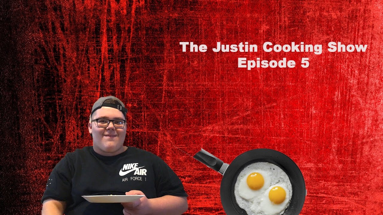 The Justin Cooking Show: Episode 5 (Seven Ways To Make Eggs) - YouTube