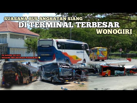 TERMINAL TERBESAR WONOGIRI YA ADA DISINI ||HUNTING BUS ANGKATAN SIANG ...