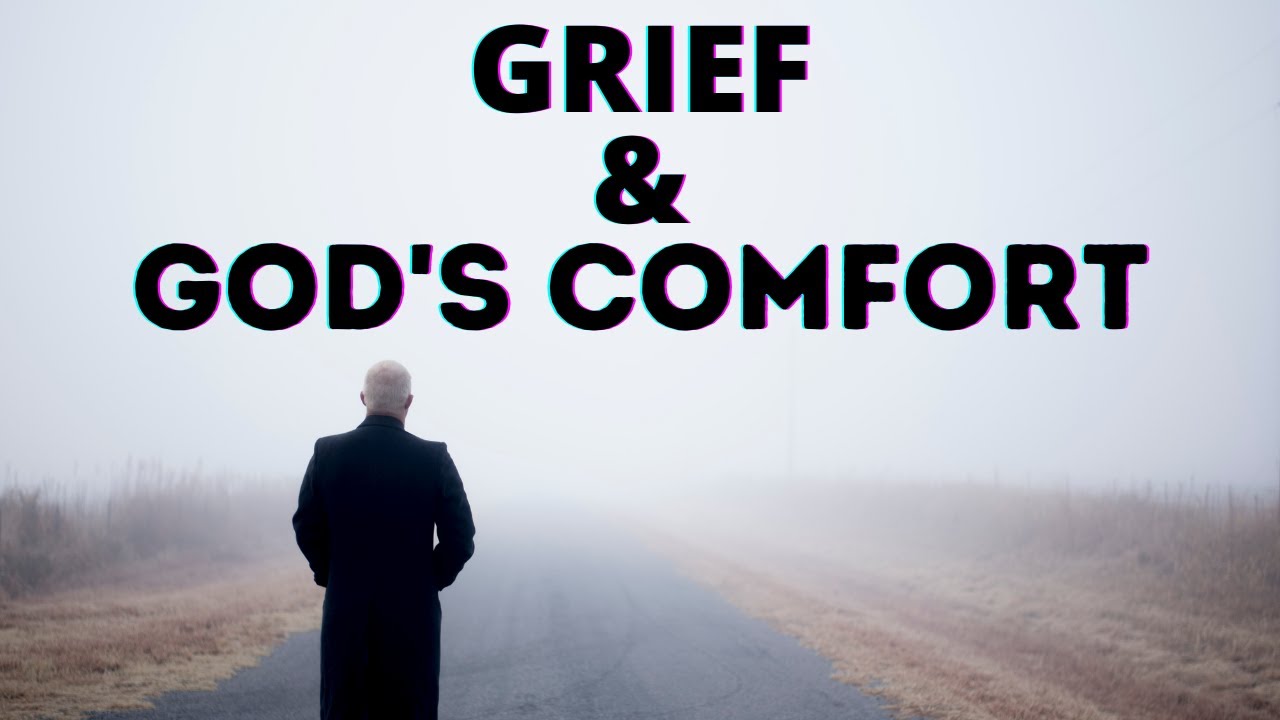 Grief & God's Comfort: Lesson 11 - YouTube