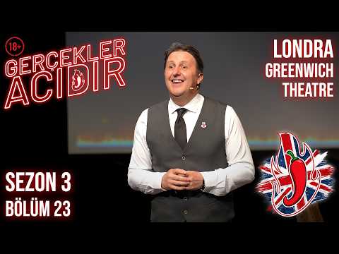 🎭 İlker Ayrık ile Gerçekler Acıdır | Sezon 3 Bölüm 23 | Londra | Greenwich Theatre 🌶️