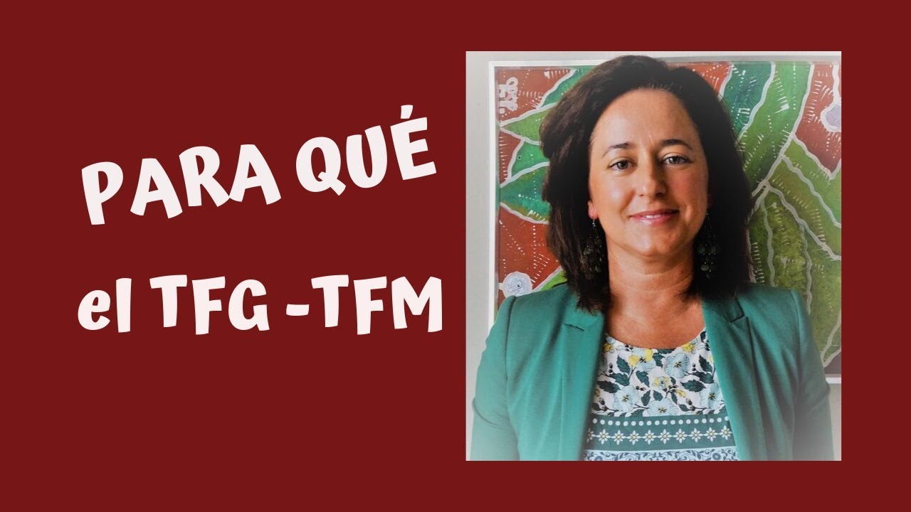 PARA QUÉ se hace el TFG-TFM - YouTube