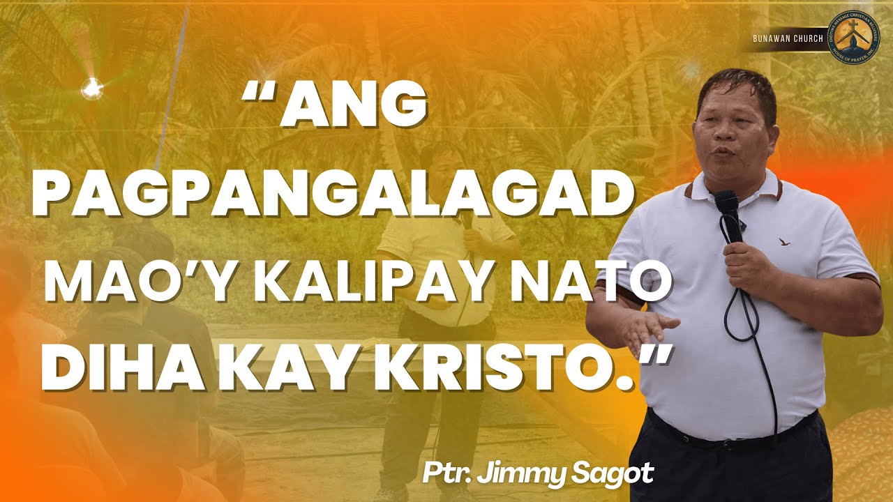 "Ang Pagpangalagad mao'y Kalipay nato diha kay Kristo."-Ptr. Jimmy ...