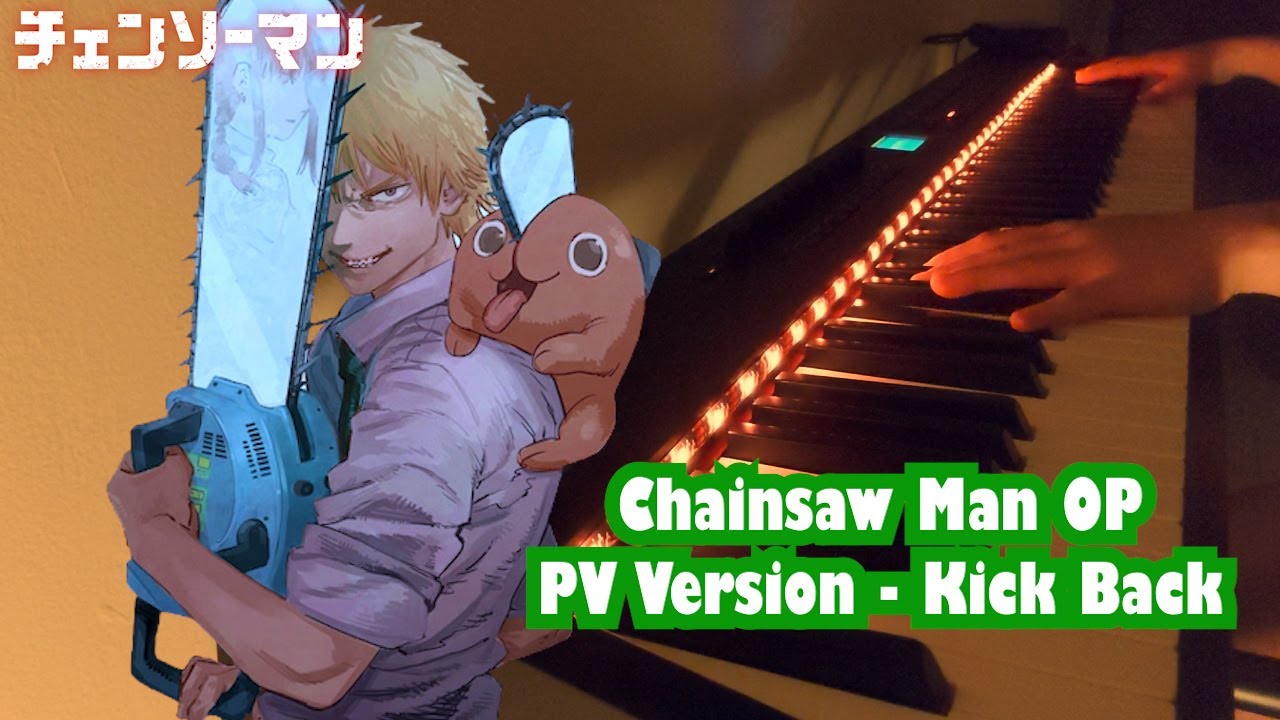 Chainsaw Man OP PV Version - Kick Back / Kenshi Yonezu (Acoustic + PV Original Ver.)【Shio Piano ...