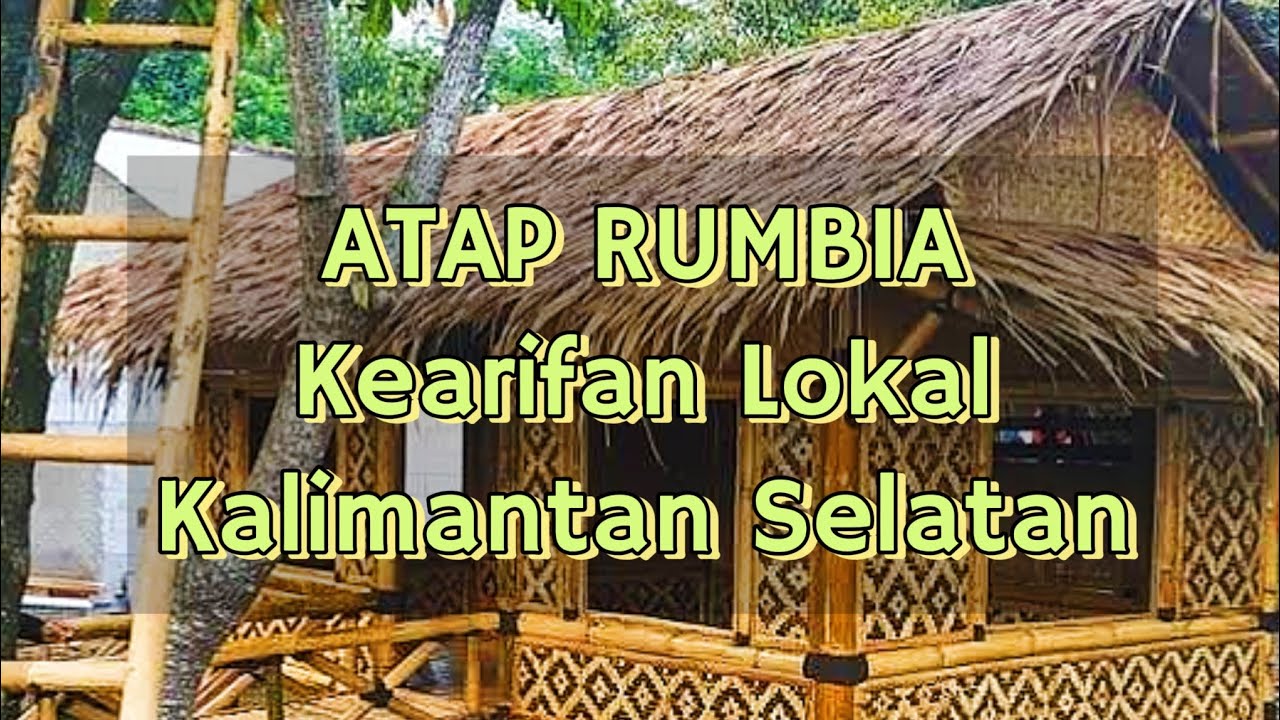 Kearifan Lokal "Atap Rumbia" dan kaitan nya dengan Ilmu Pengetahuan ...