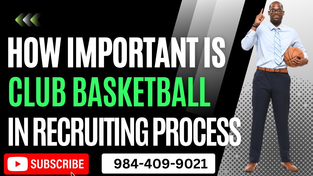 HOW IMPORTANT IS CLUB BASKETBALL IN THE COLLEGE BASKETBALL RECRUITING ...