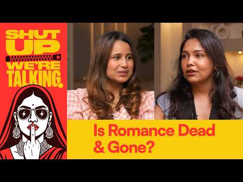 Is Romance Dead or Still Alive? | Shut Up We Are Talking | Ep - 17