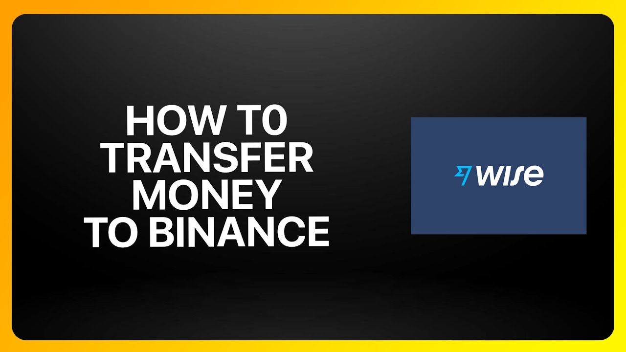 How To Transfer Money From Wise To Binance Tutorial - YouTube