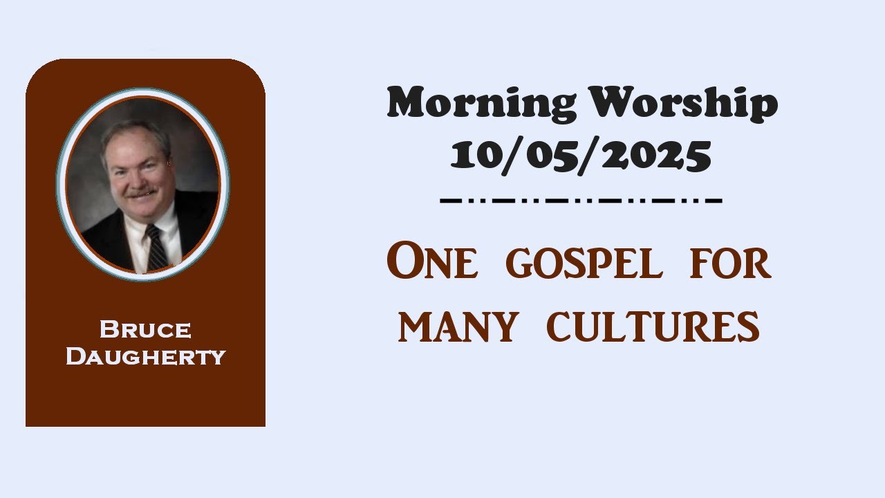Sunday AM Worship Service 10/05/2025: One gospel for many cultures ...