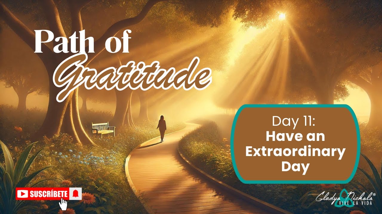 Day 11: Have an Extraordinary Day | Path of Gratitude - YouTube