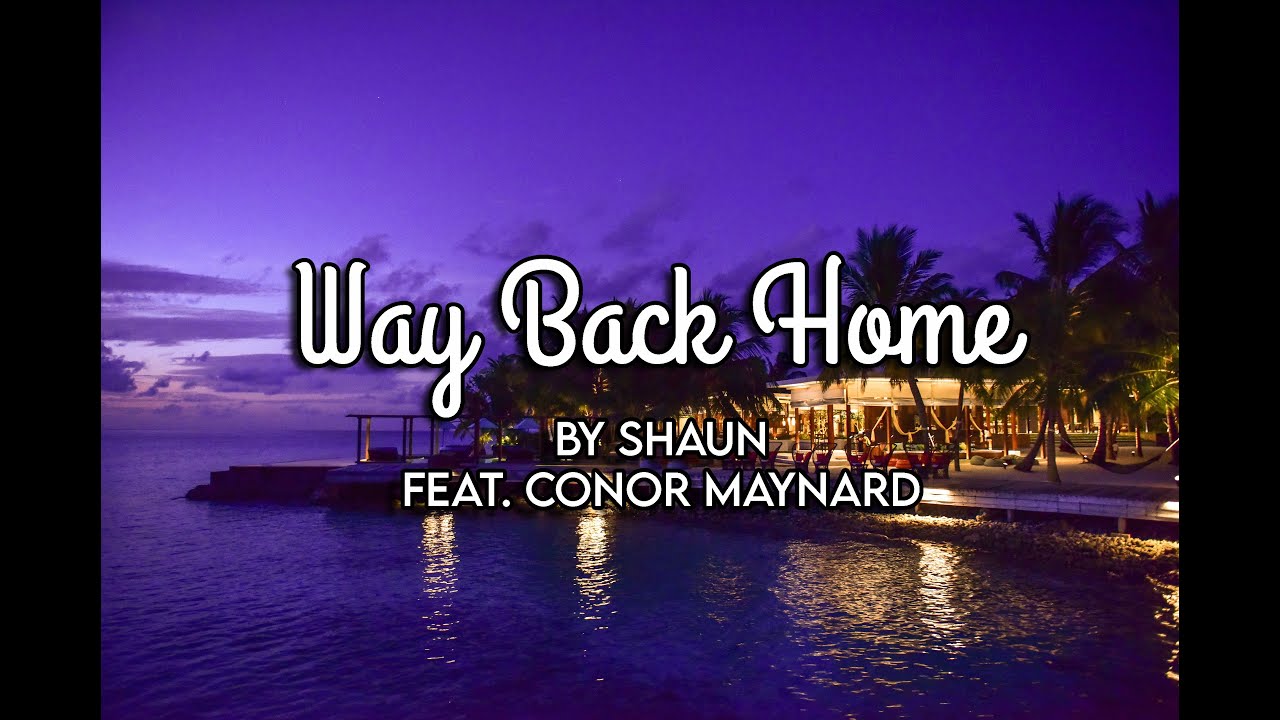 SHAUN feat. Conor Maynard - Way Back Home (Lyrics) [Sam Feldt Edit ...