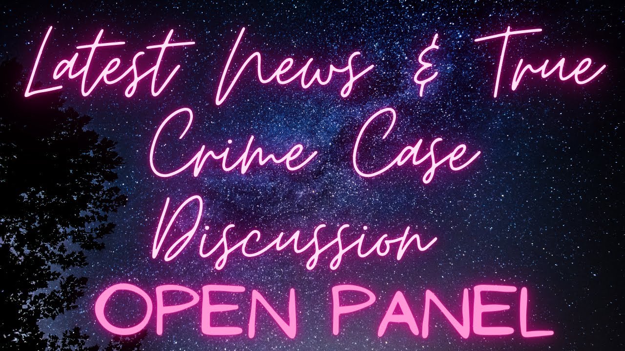 Monday Night True Crime Case Discussion...Open Panel - YouTube