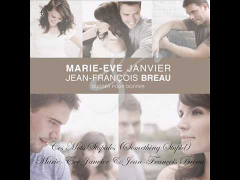 Ces Mots Stupides (Something Stupid) - Marie-Ève Janvier & Jean-François Breau