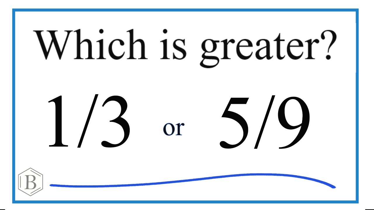 Which fraction is greater 1/3 or 5/9? - YouTube