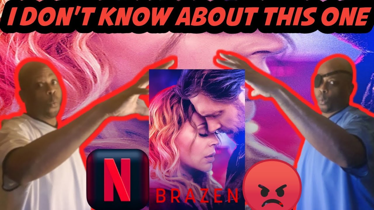 BRAZEN (2022) Movie Review | Brazen Netflix Film (2022 Movie Review ...