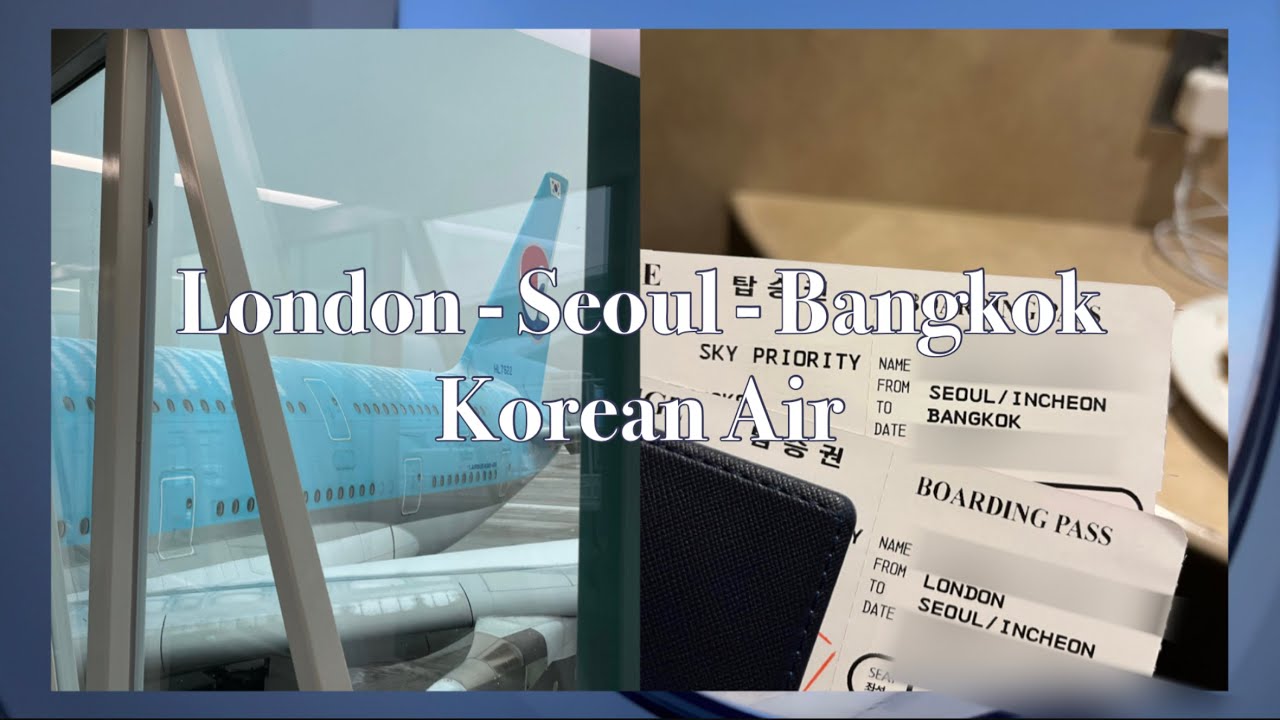[런던-서울-방콕] 대한항공 프레스티지석타고 한국 경유해서 방콕가기 ️ | 히드로 공항 라운지는 반성해라! | KE908, KE ...