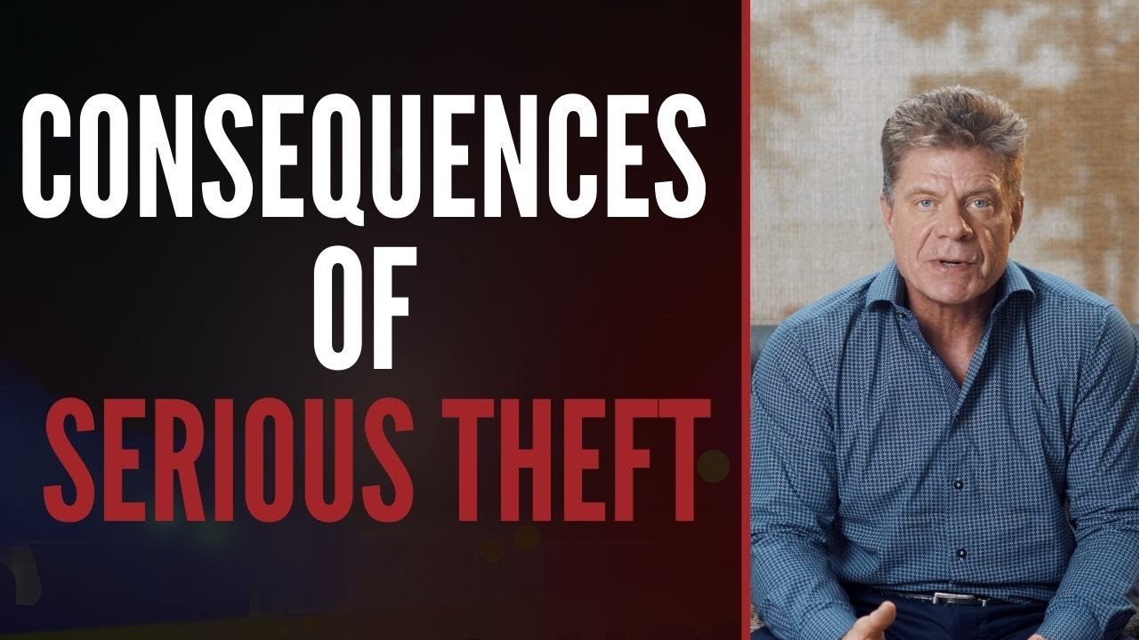 Consequences Of Serious Theft - YouTube