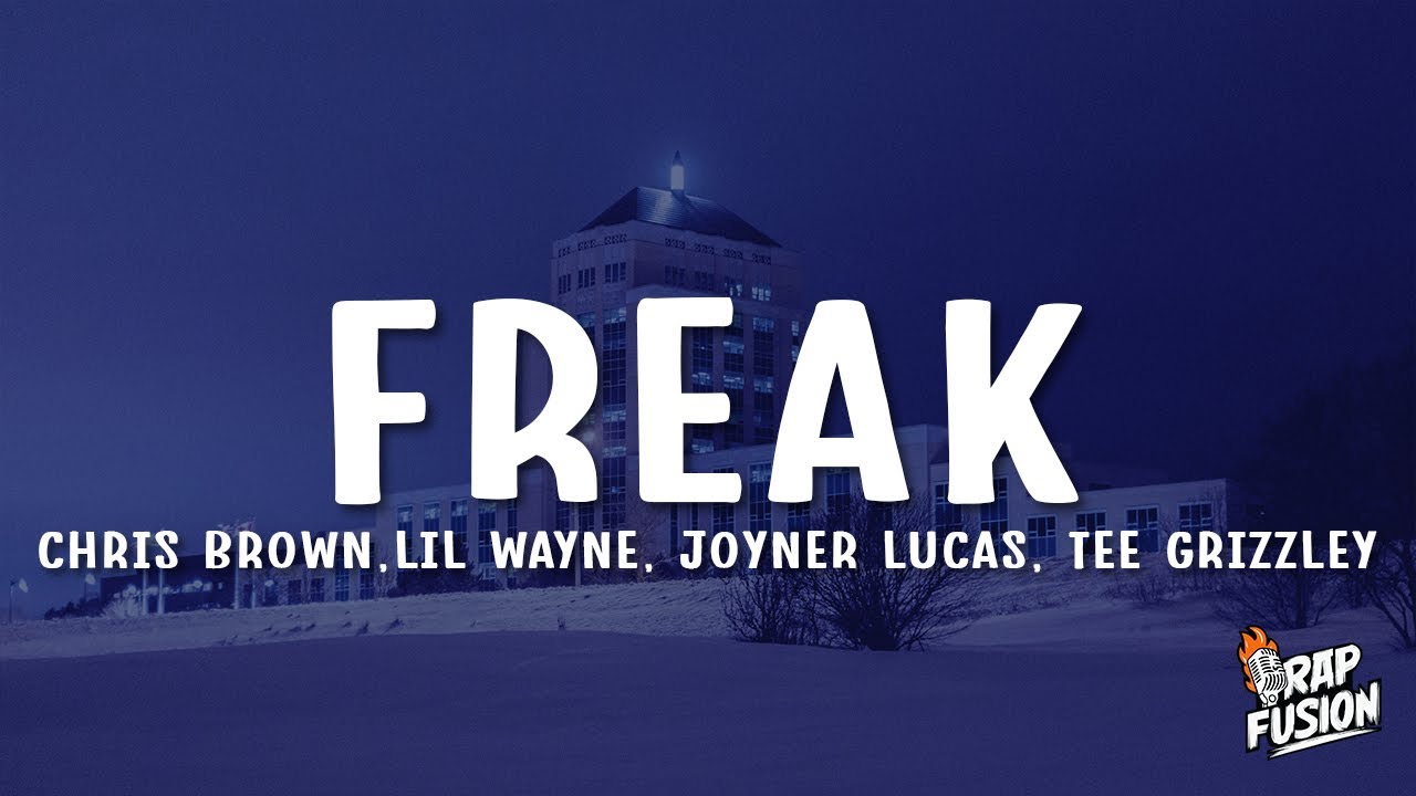 Chris Brown - Freak (Lyrics) ft. Lil Wayne, Joyner Lucas, Tee Grizzley ...