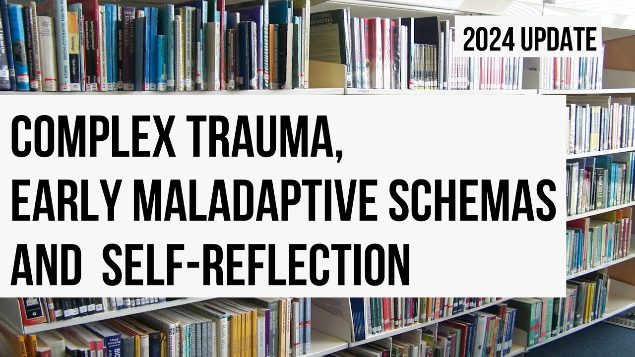 Complex Trauma, Early Maladaptive Schemas and Self-Reflection (Clinical ...