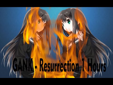 GANK - Resurrection 1 Hours - YouTube