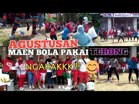AGUSTUSAN LOMBA TERONG PUKUL BOLA || #PART 3