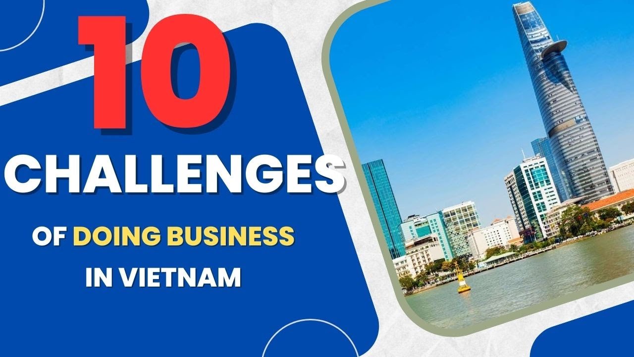 What Are Top 10 Challenges of Doing Business in Vietnam? - YouTube