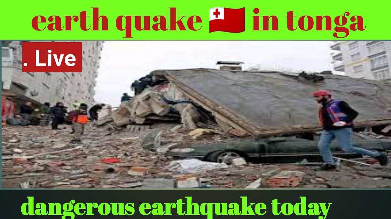 earth quake today in Tonga|deadly magnitude hits near today in Tonga ...