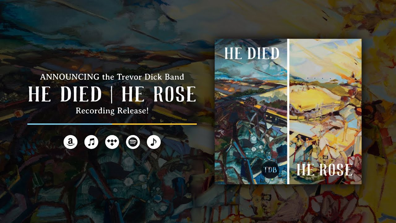 Trevor Dick Band - "HE DIED | HE ROSE" Official Album Release Video ...