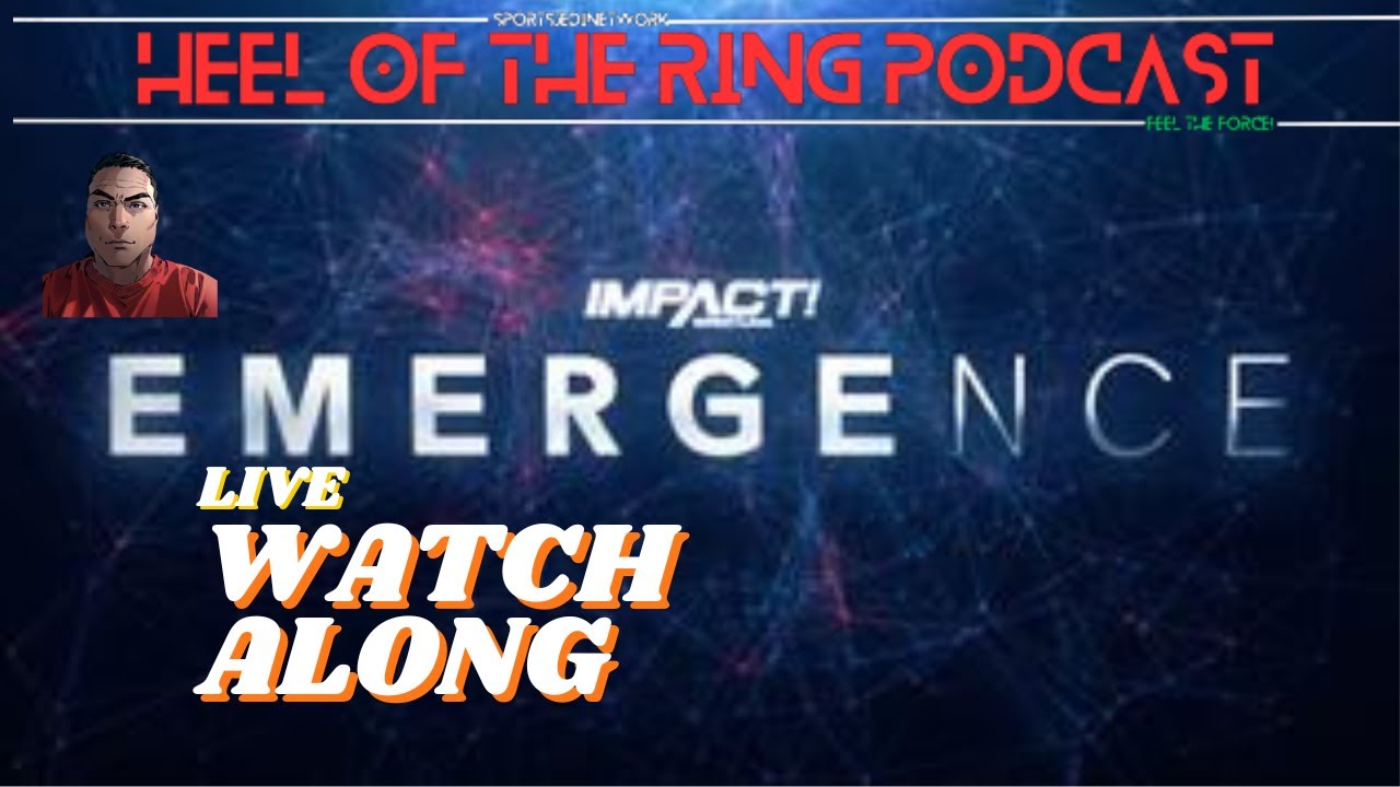 IMPACT WRESTLING Emergence Live Reactions & Watch Along (No Footage ...