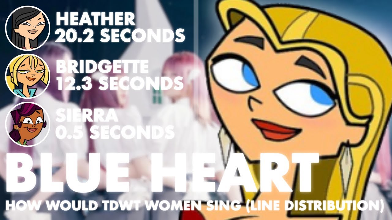 How Would Total Drama World Tour Women Sing ‘Blue Heart’ by IVE (Line ...