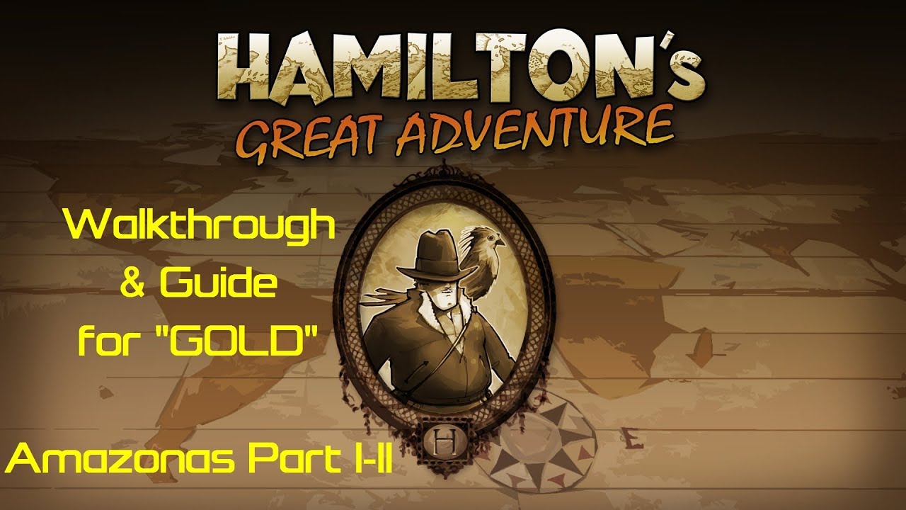 Hamiltons Great Adventure Walkthrough&Guide for GOLD Amazonas Part 1-11 ...